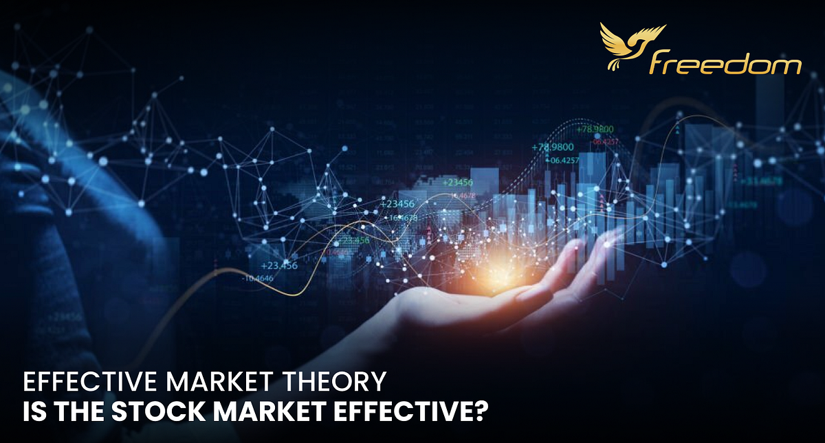 Effective Market Theory: Is the Stock Market Effective? | by Freedom ...