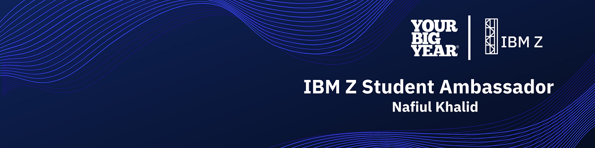 My Story with IBM Z: Bringing Mainframe Technology to Gen Z | by Nafiul Khalid | Feb, 2025 | Medium