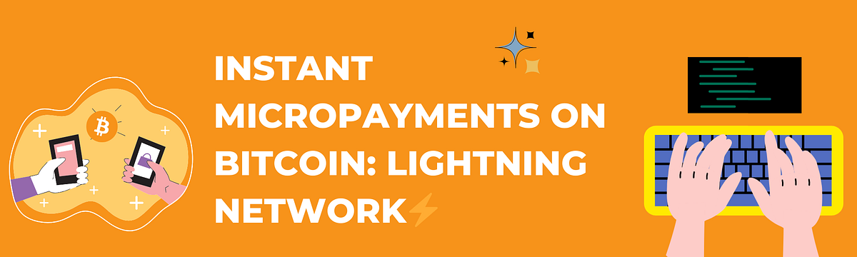 Instant Micropayments on Bitcoin: Lightning Network⚡ | by Abhishek ...