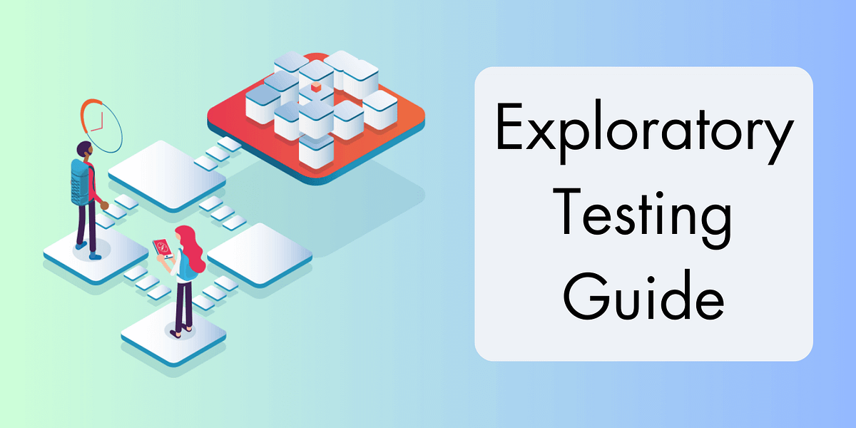 A Comprehensive Guide on Exploratory Testing | by Abhaya | Medium