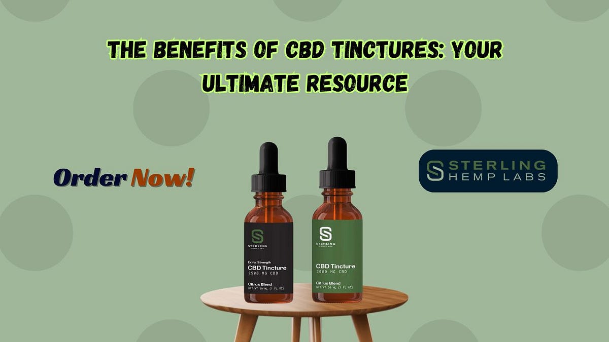 The Benefits of CBD Tinctures: Your Ultimate Resource | by David Smith ...