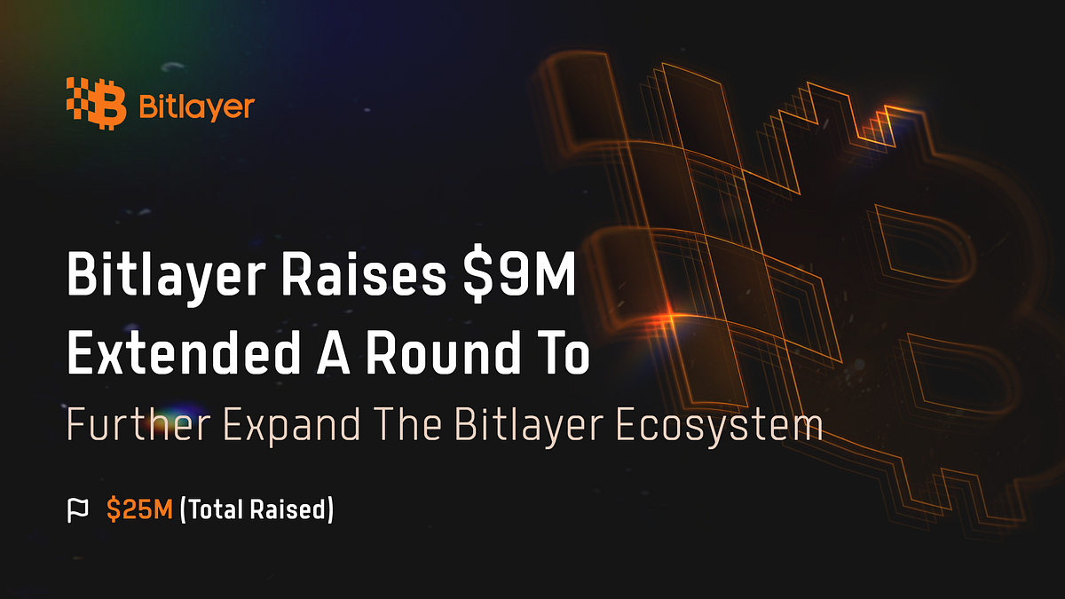 Bitlayer Secures $9 Million in Extended A Round, Led by Polychain ...