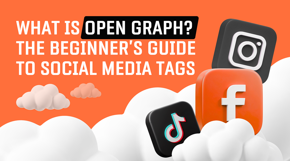 What is Open Graph? The Beginner’s Guide to Social Media Tags | by Makarenko Roman | Medium