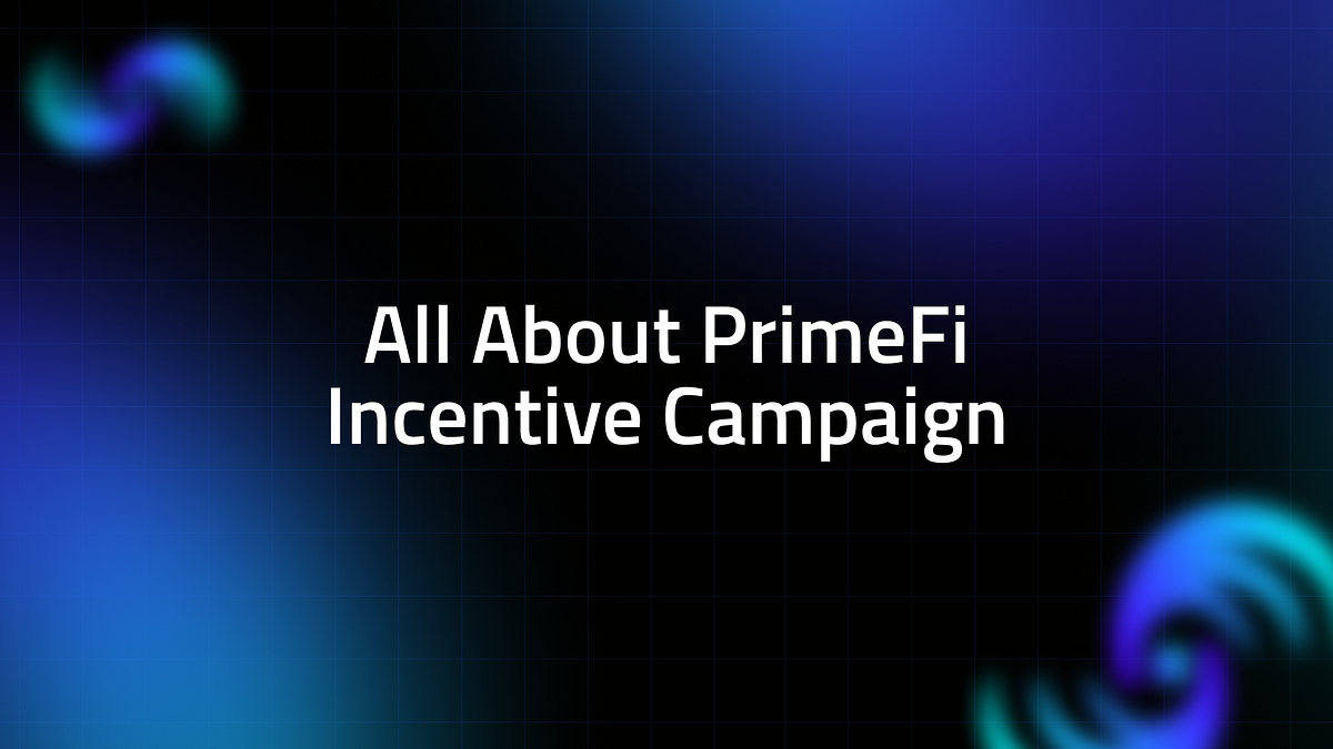 The PrimeFi Incentive Campaign. Everything you need to know about the ...