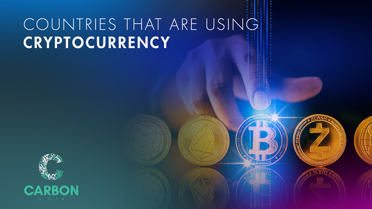 Countries that are using cryptocurrency | by CarbonCo | Medium