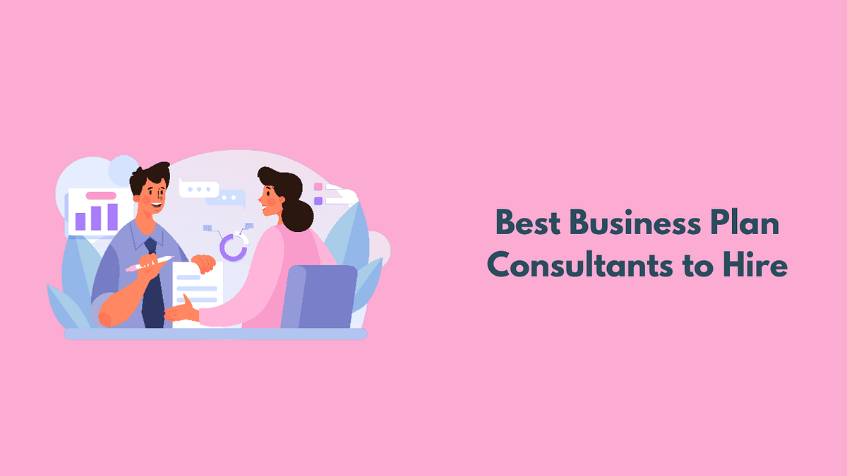 5 Best Business Plan Consultants to Hire in 2024 | by Ivan Smith | Sep ...
