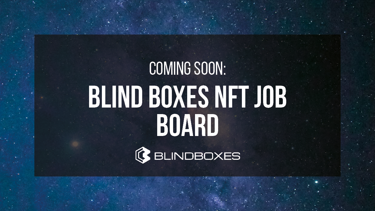 Coming Soon: Blind Boxes NFT Job Board | by Blind Boxes | Blind Boxes ...