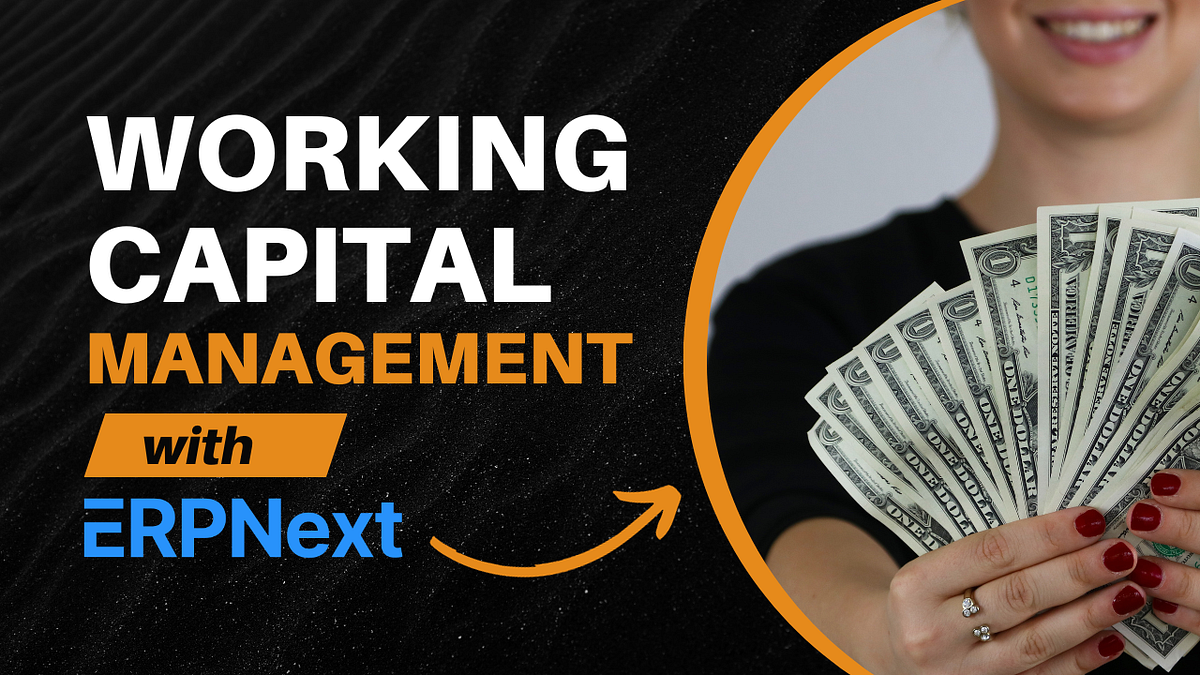 Transforming Your Business with ERPNext: A Working Capital Management Guide | by Turqosoft ...