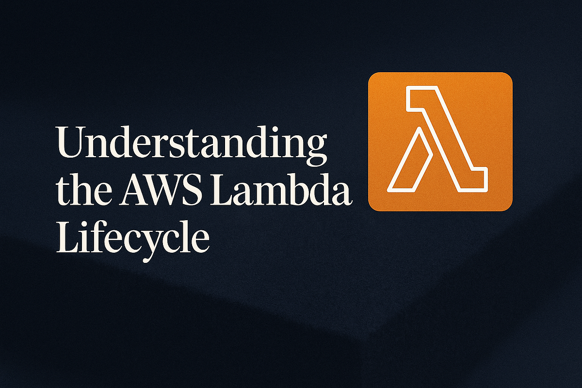 Understanding the AWS Lambda Lifecycle — What Actually Happens Inside Lambda Containers | by ...