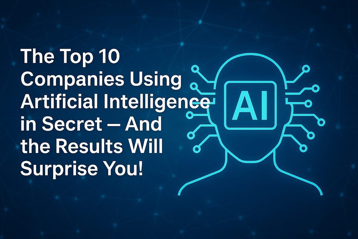 The Top 10 Companies Using Artificial Intelligence in Secret – And the ...