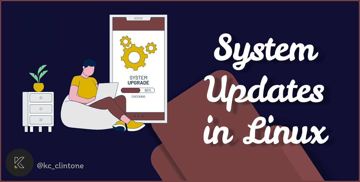 System Updates and Maintenance in Linux: Keeping Your System Secure and ...