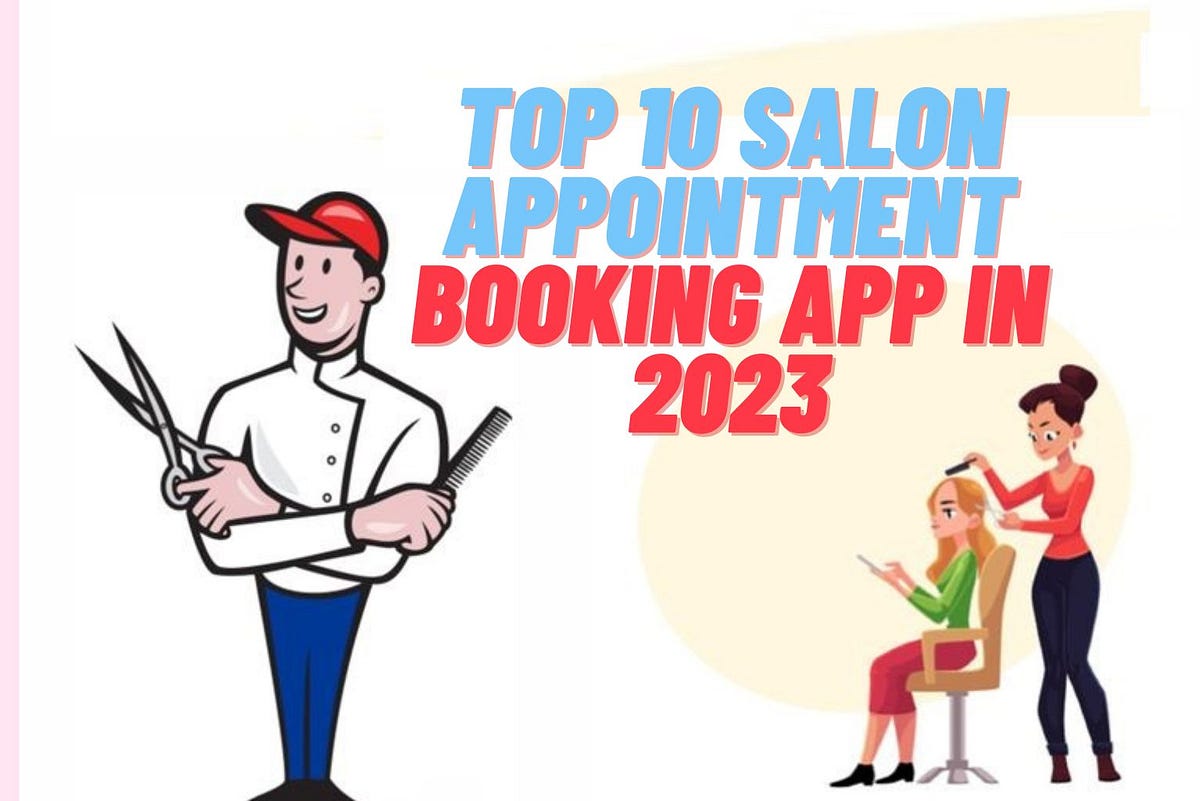 Top 10 Salon appointment booking app in 2023 | by Husaian esmaeill ...