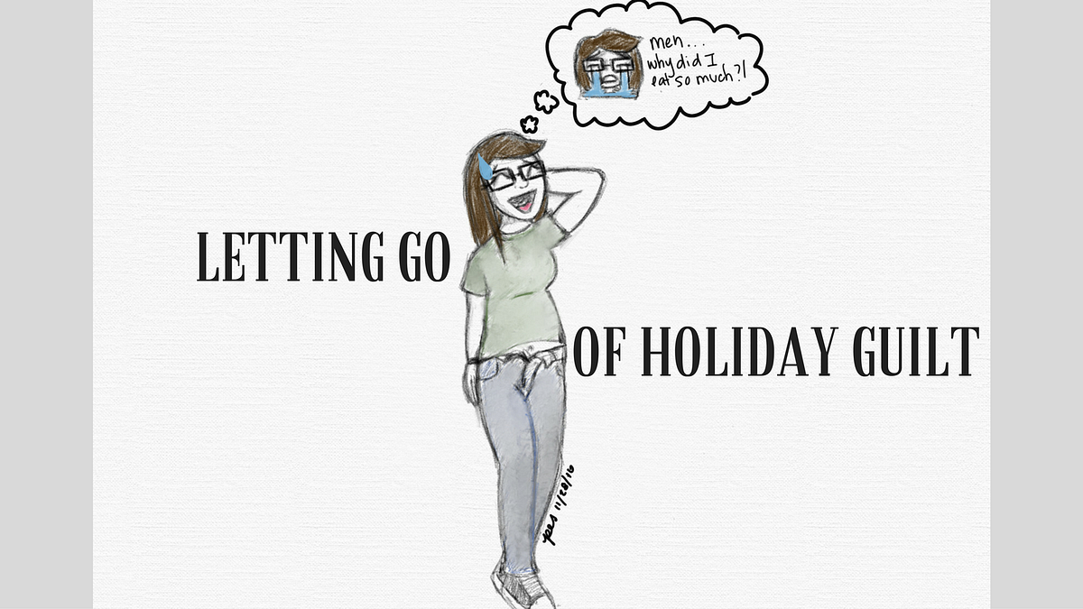 LETTING GO OF HOLIDAY GUILT. We did it! We made it through… | by Paula ...
