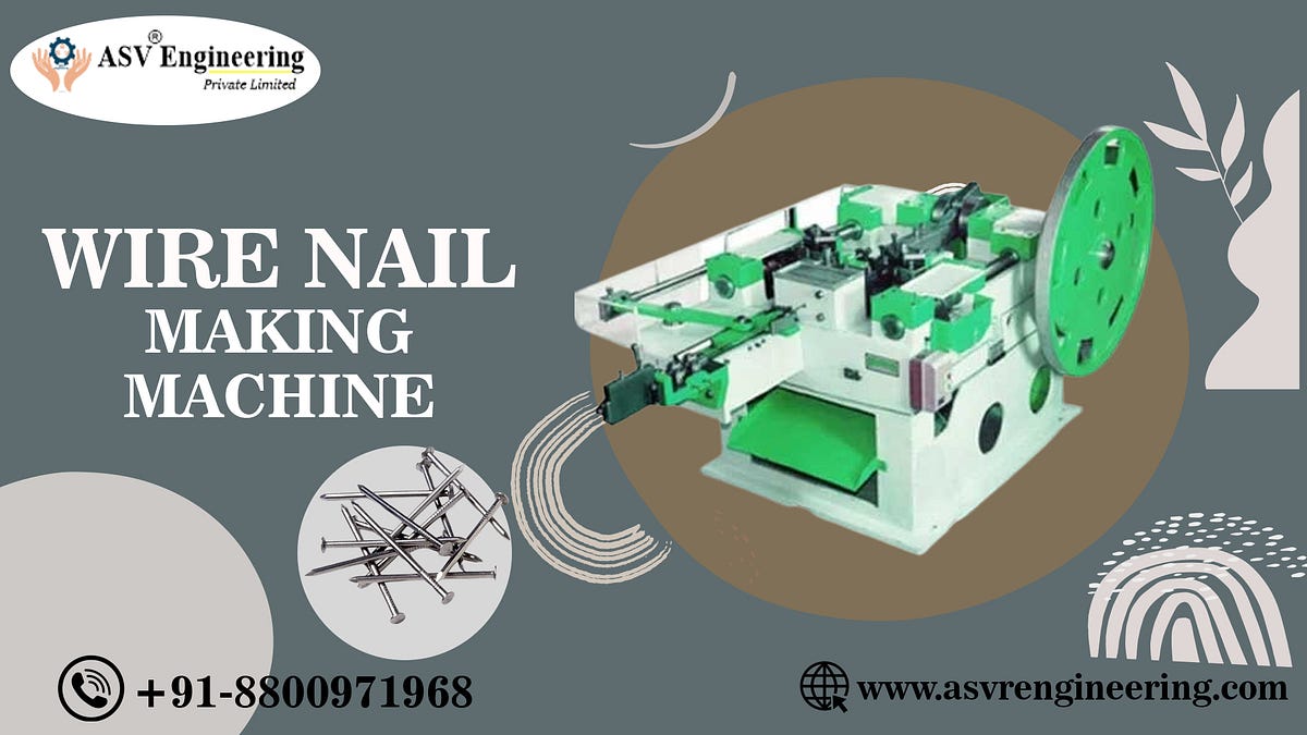 Wire Nail Making Machine in Delhi | by ASVR Engineering | Jul, 2024 ...