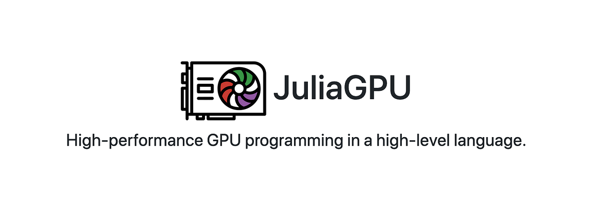How the Julia language is making it easy for programmers to use GPU capabilities with JuliaGPU ...