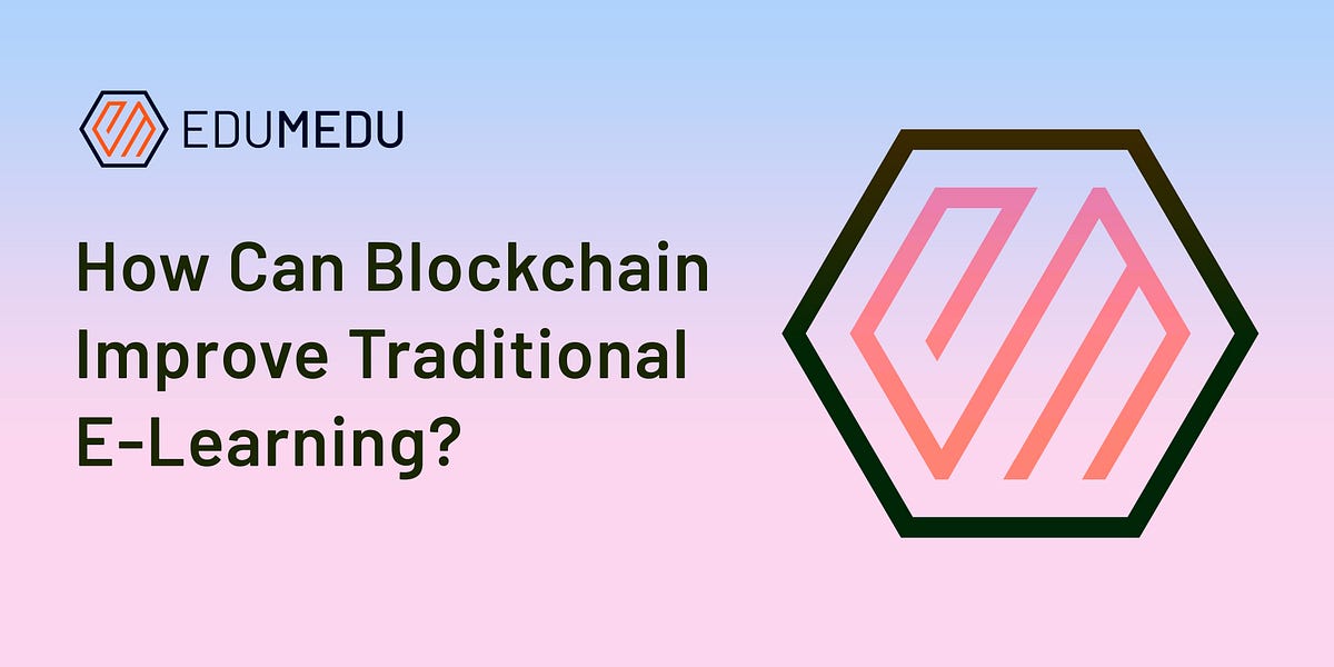 How Can Blockchain Improve Traditional E-Learning? | by EDU3LABS | Medium