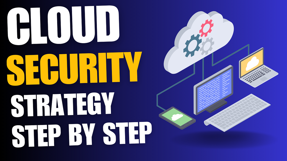 The Ultimate Guide To Creating A Cloud Security Strategy | by Taimur Ijlal | Medium