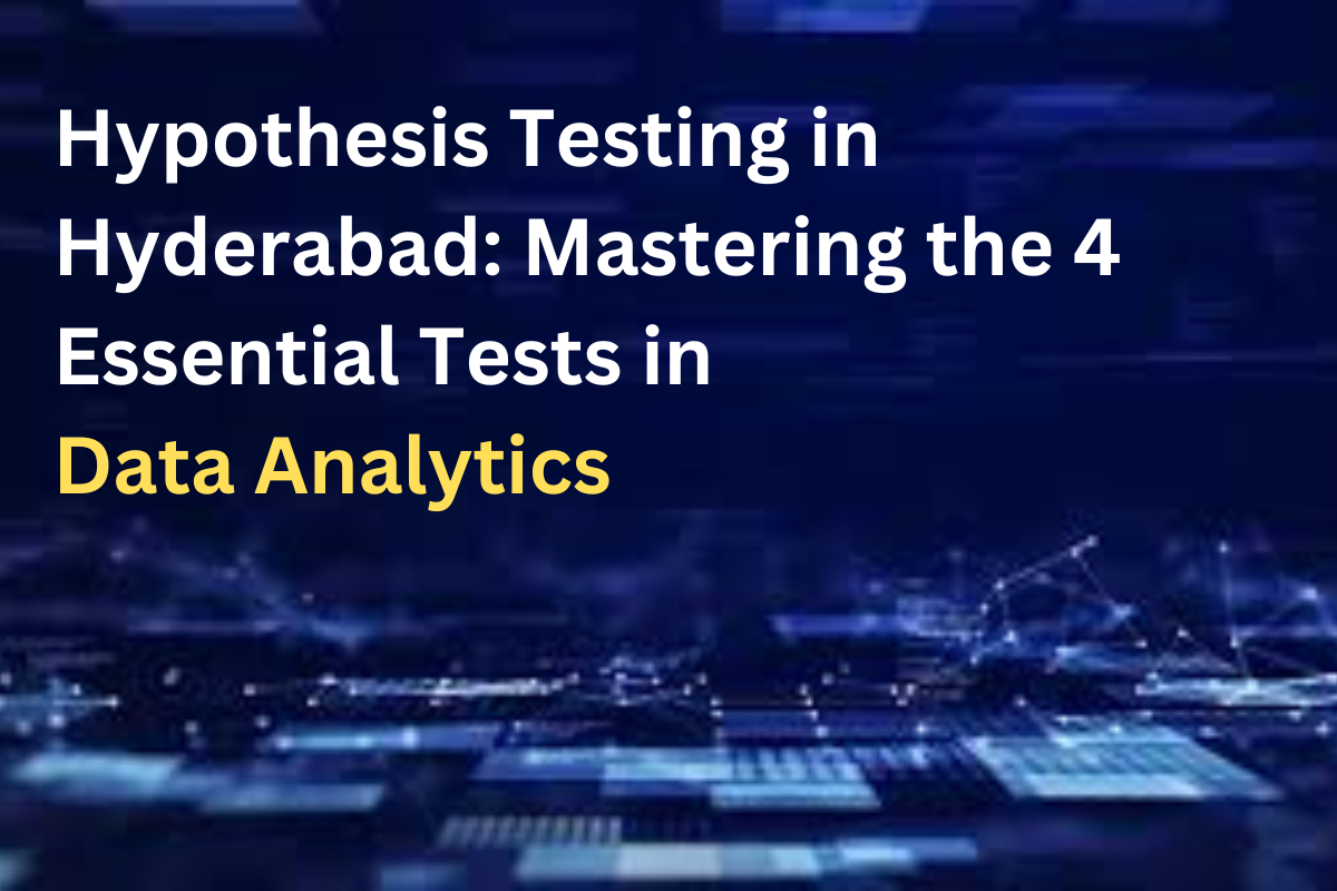 Hypothesis Testing in Hyderabad: Mastering the 4 Essential Tests in ...