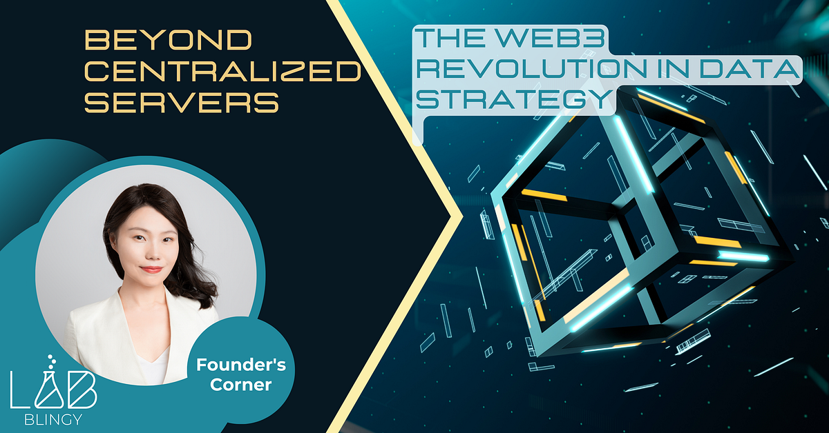 Beyond Centralized Servers: The Web3 Revolution in Data Strategy | by Joy Yuan | Oct, 2023 | Medium