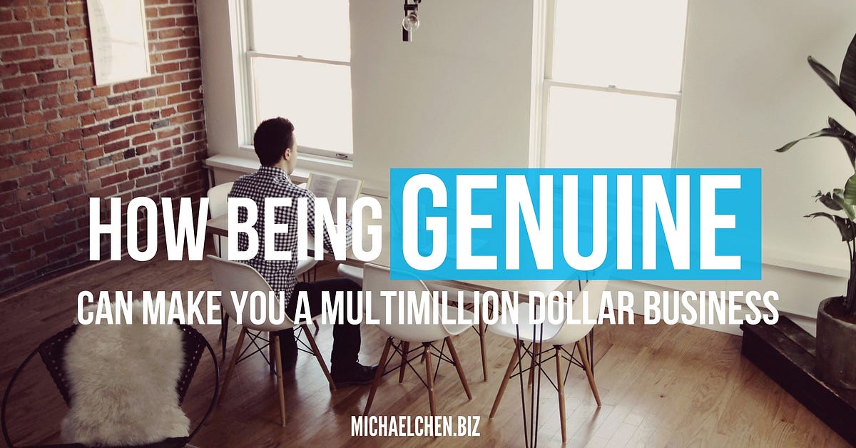 How Being Genuine Can Make You A Multimillion Dollar Business | by ...
