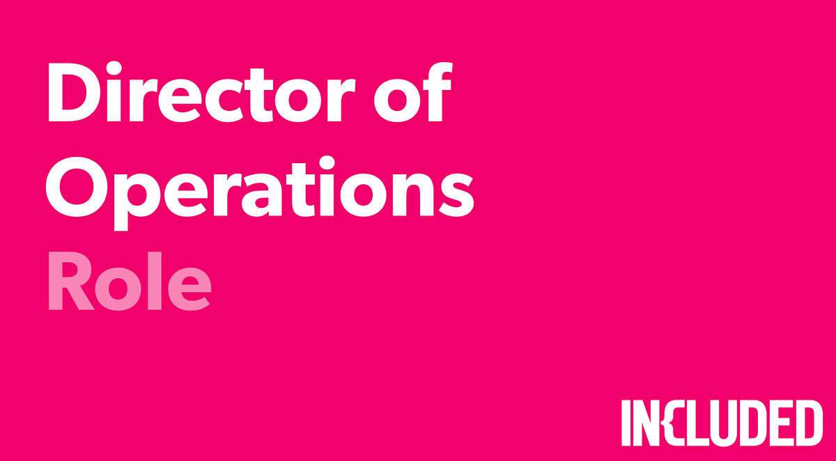 INCLUDED Director of Operations. The Director of Operations has… | by ...