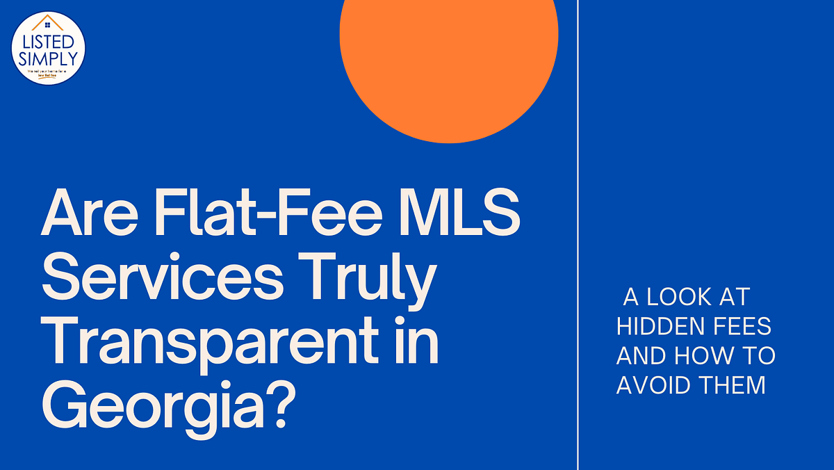 Are Flat-Fee MLS Services Truly Transparent in Georgia? A Look at ...
