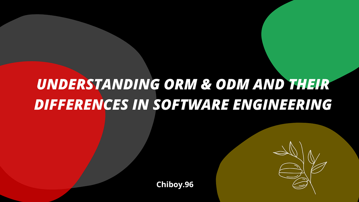 Understanding ORM & ODM and Their Differences in Software Engineering | by Chiboy | Medium