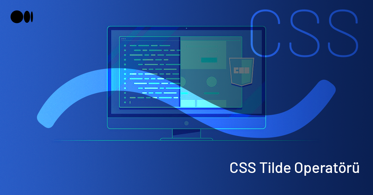 ~Tilde Operatörü (CSS). tilde (~) operatörü, seçici birimleri… | by ...