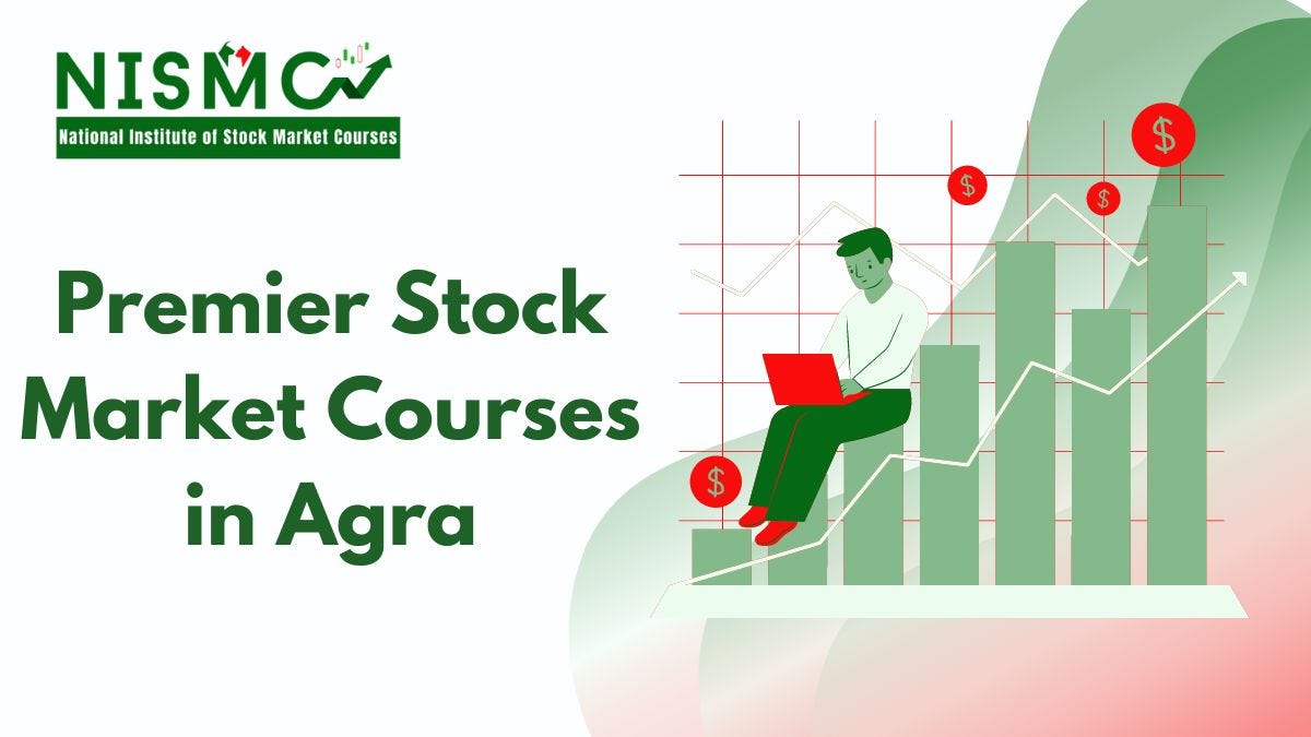 Premier Stock Market Courses in Agra | by nismc | Jul, 2024 | Medium