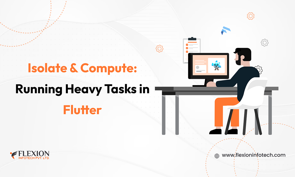 Isolate Compute Running Heavy Tasks In Flutter By Flexion Infotech