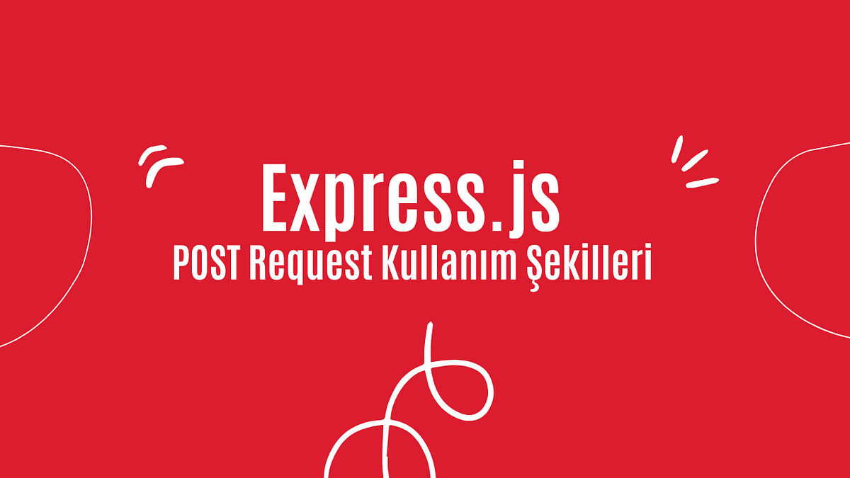 Expressjs’te Post Request Kullanımı | by Selim KURT | Medium
