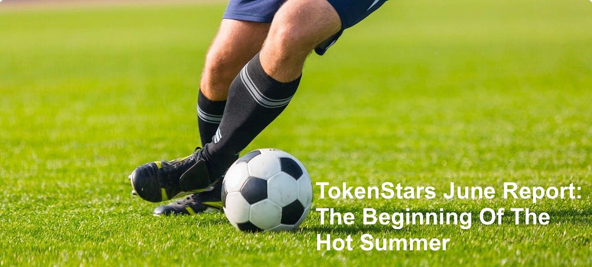 TokenStars June Report: The Beginning Of The Hot Summer | by TokenStars ...
