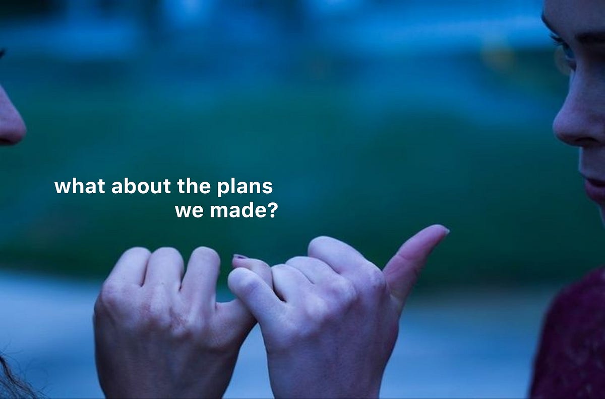 what about the plans we made? | by nazu | Jun, 2023 | Medium