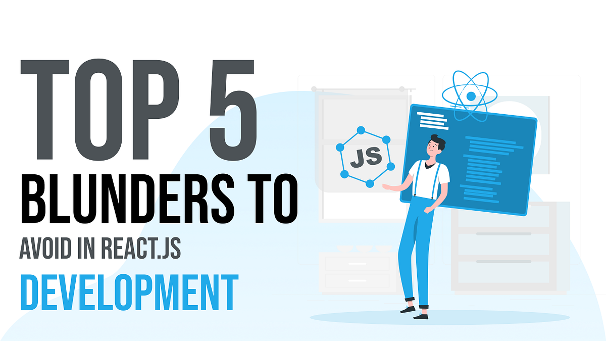 Five Common Mistakes to Avoid in React.js Development | by WebOsmotic Private Limited | Dec ...