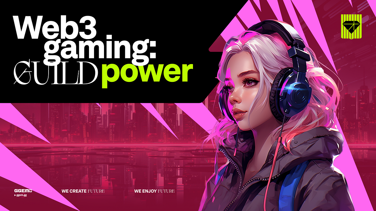 Gaming Guilds in Web3: The Rise of Collective Power in the Virtual ...