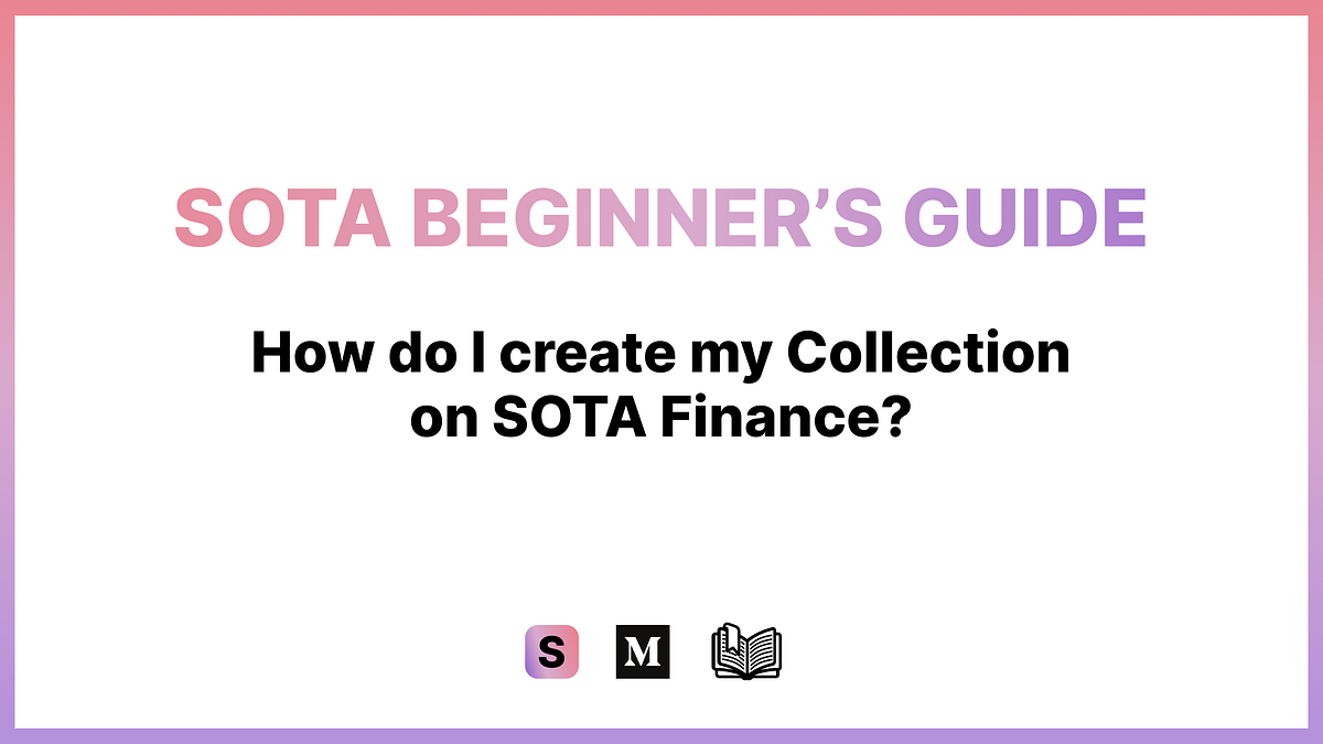 SOTA Beginner’s Guide — How do I create my Collection on SOTA Finance Marketplace? | by SOTA ...