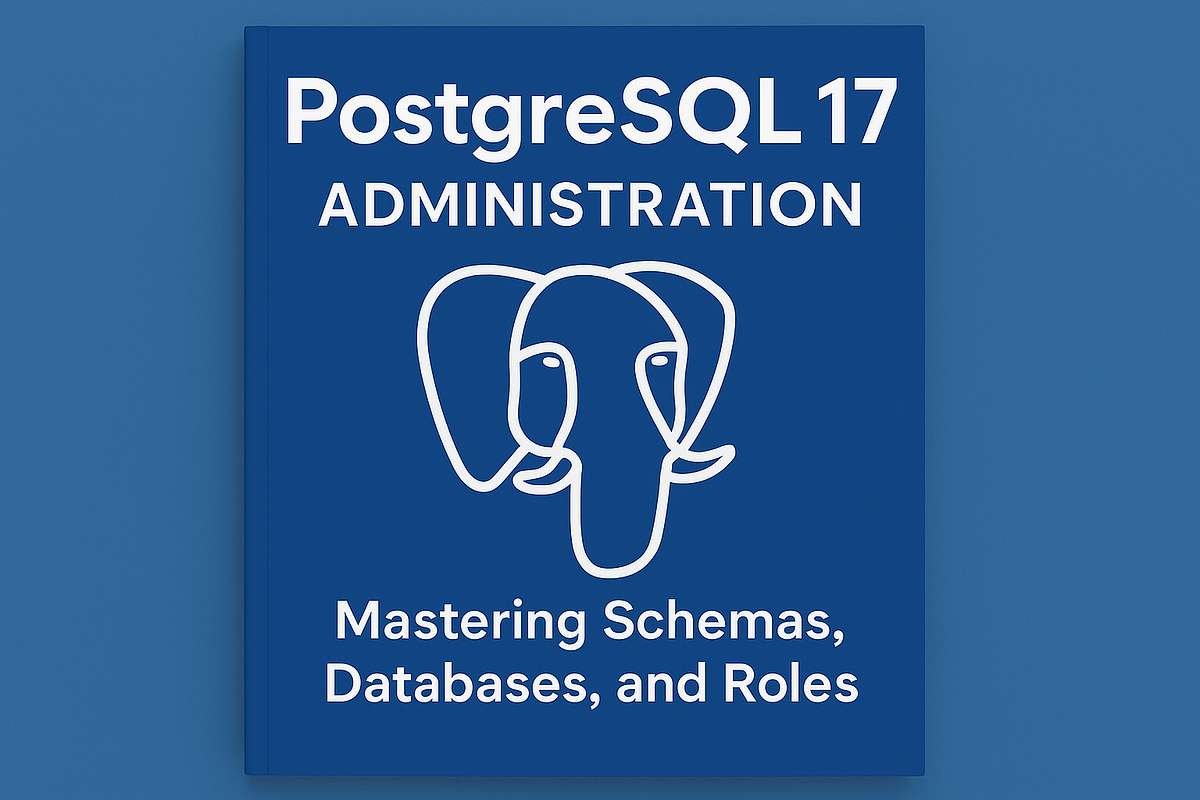 PostgreSQL 17 Administration: Mastering Schemas, Databases, and Roles | by Jeyaram Ayyalusamy ...