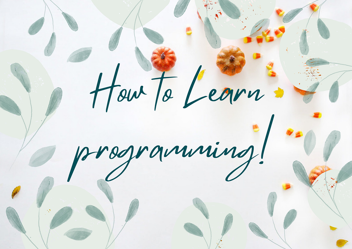 How to learn Programming!. Programming is an art that cannot be… | by ...