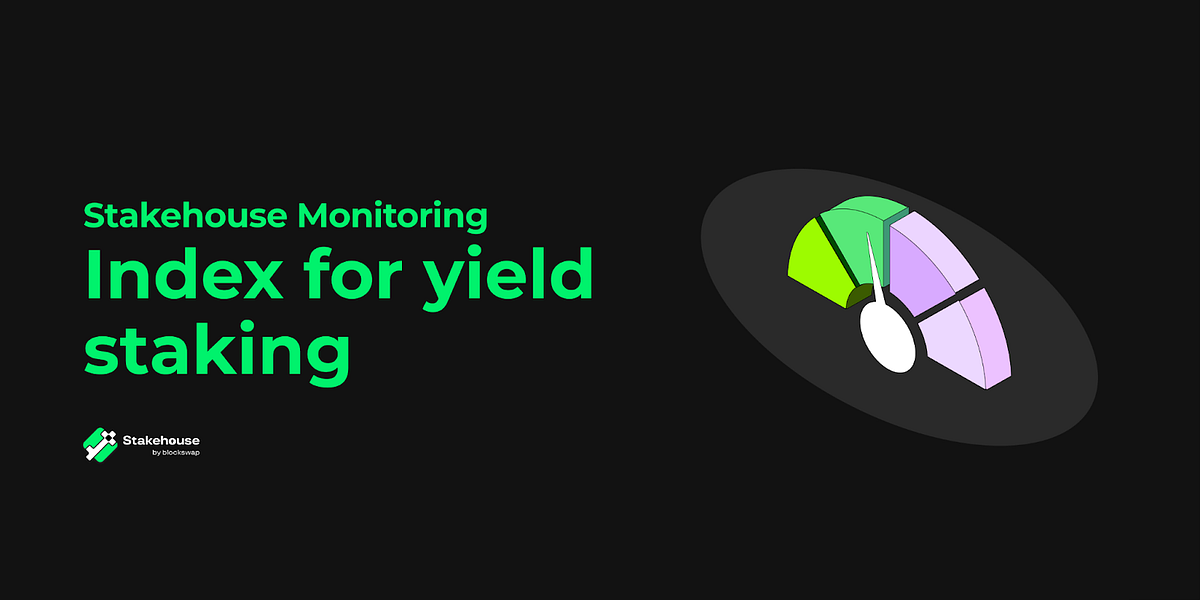 Stakehouse Monitoring: Index Details for Staking Yield | by Aydan Arroyo | Blockswap Network Blog
