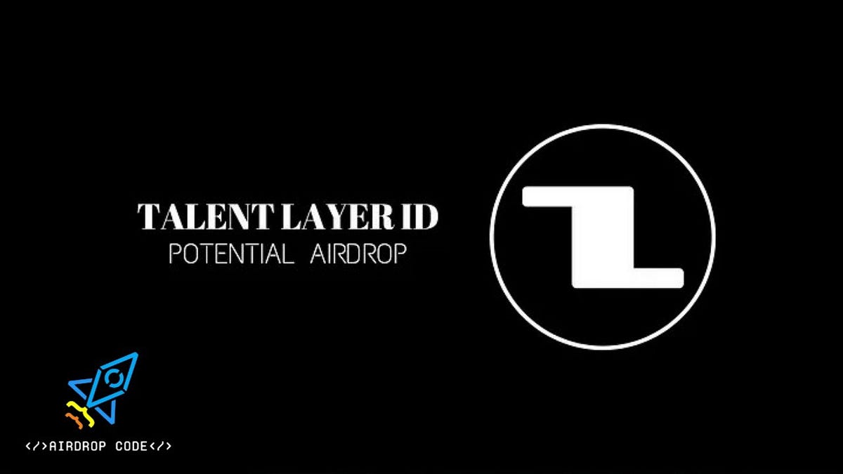 TalentLayer ID: An Overview of the Potential Airdrop | by Airdropcode | Medium