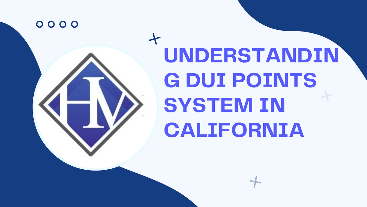 Understanding DUI Points System in California: Implications and ...