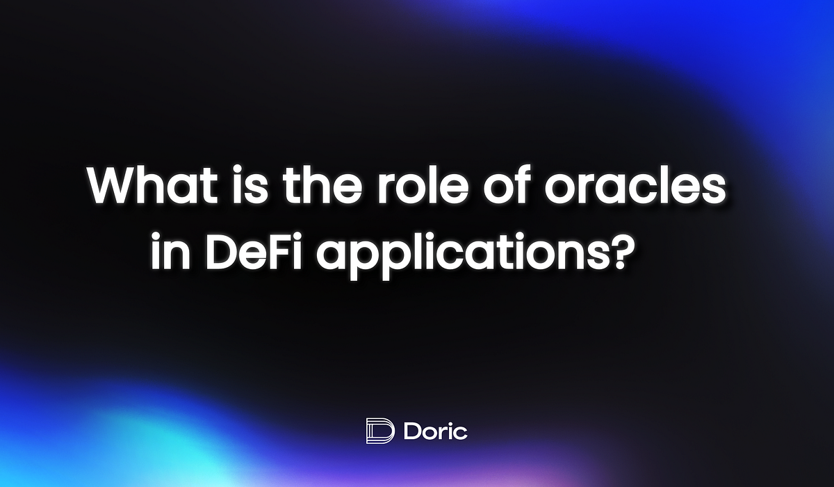 What Is The Role Of Oracles In Defi Applications By Doric Network Medium