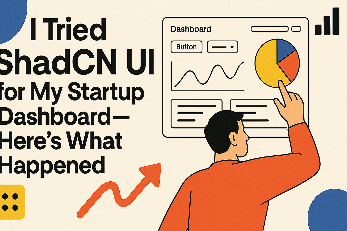 🧪 I Tried ShadCN UI for My Startup Dashboard — Here’s What Happened ...