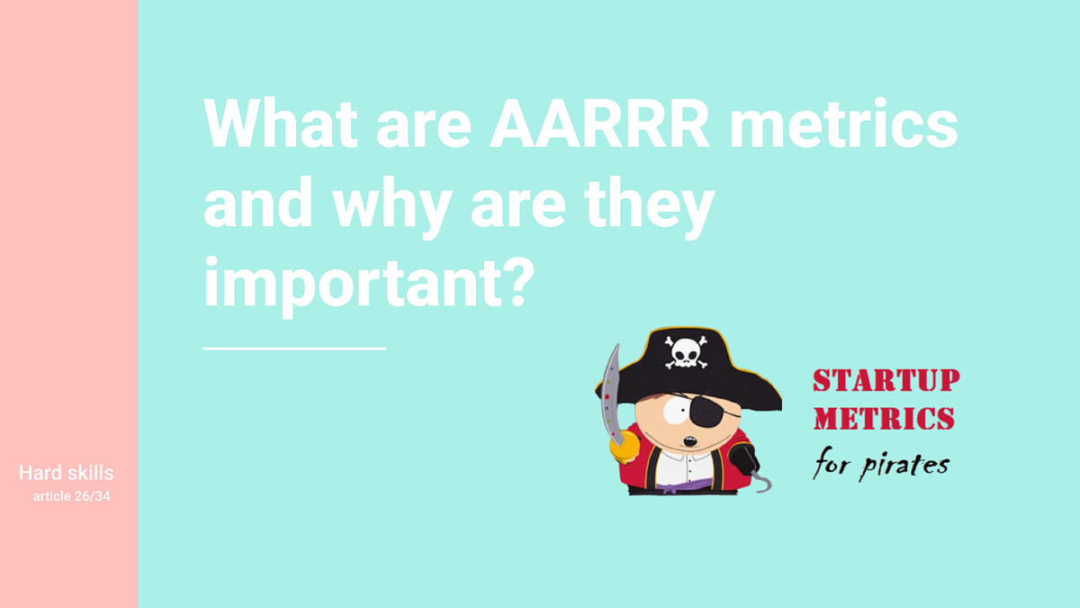 What are AARRR metrics in a product? | Bootcamp
