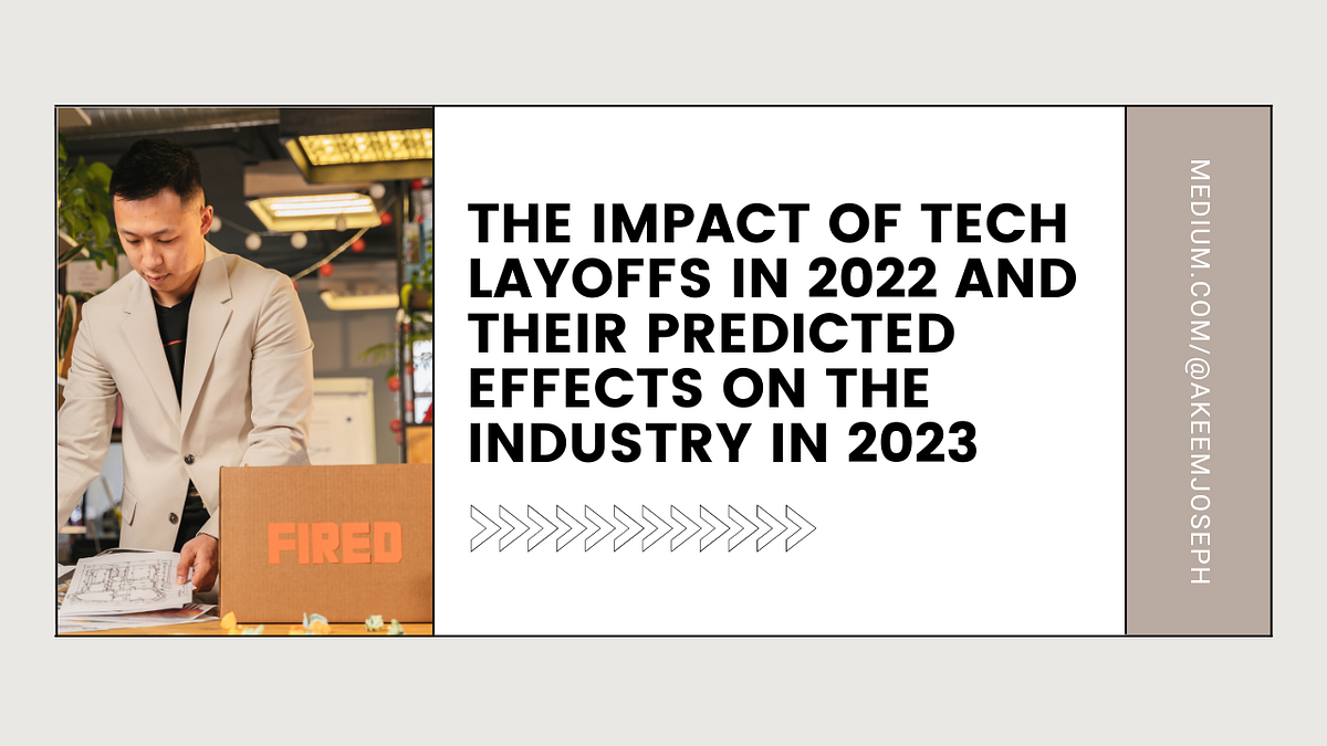 The Impact of Tech Layoffs in 2022 and Their Predicted Effects on the ...