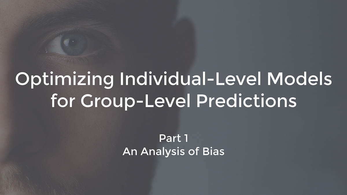 Optimizing Individual-Level Models for Group-Level Predictions | by Hilaf Hasson | TDS Archive ...
