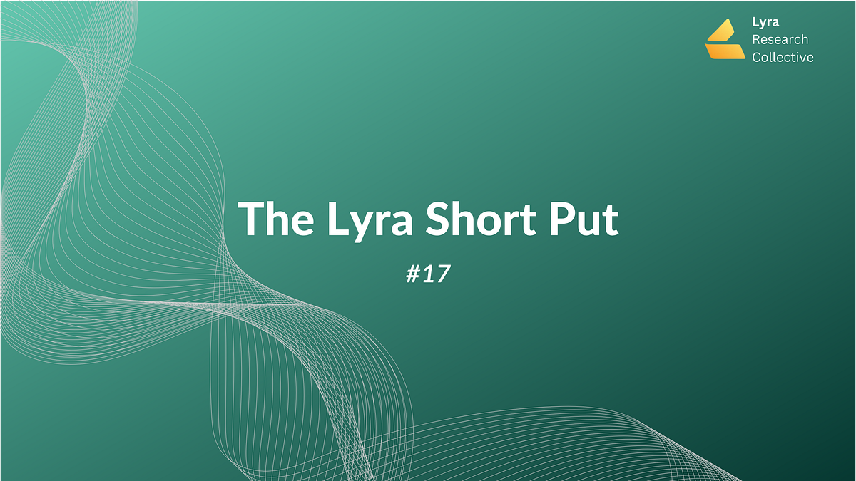 The Lyra Short Put #17. 📊 Lyra Stats | by Derive Short Put | Medium
