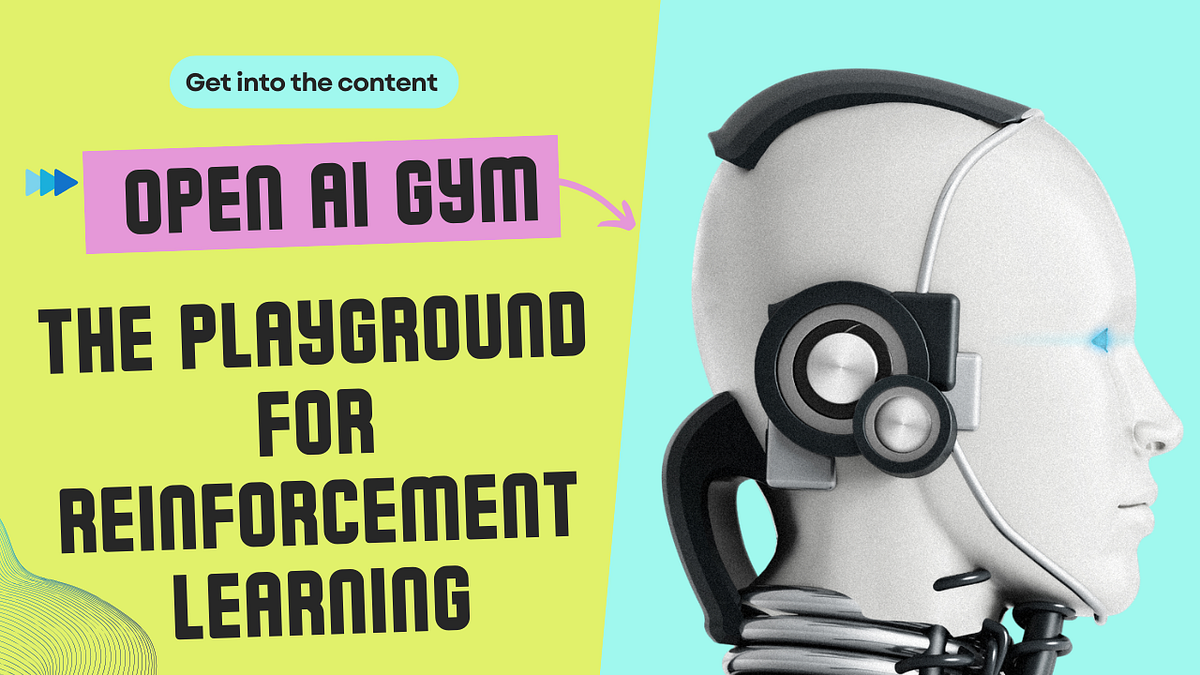 OpenAI Gym: The Playground for Reinforcement Learning | by Deepak | AI Simplified in Plain ...