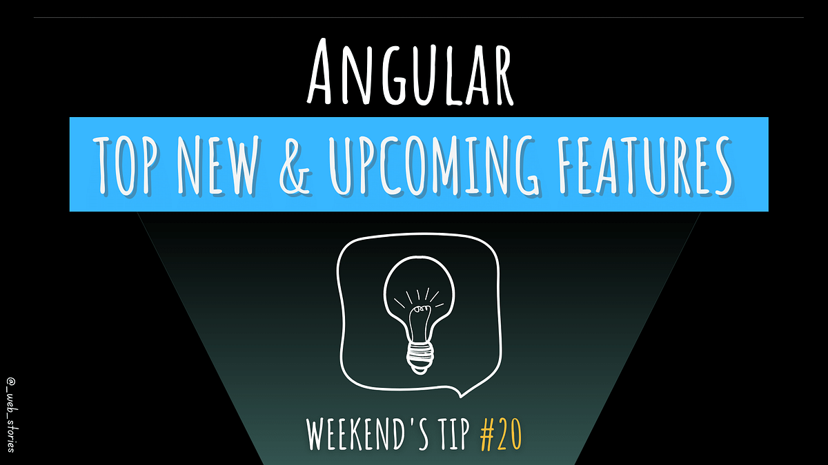 Top New Features in Angular. [👀 VV] — Angular developers shouldn't… | by FAM | Level Up Coding