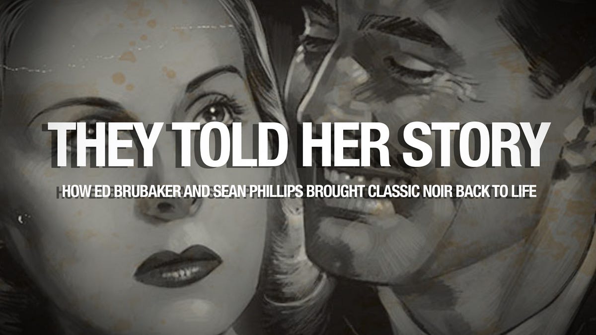 They Told Her Story: How Ed Brubaker and Sean Phillips Brought Classic ...
